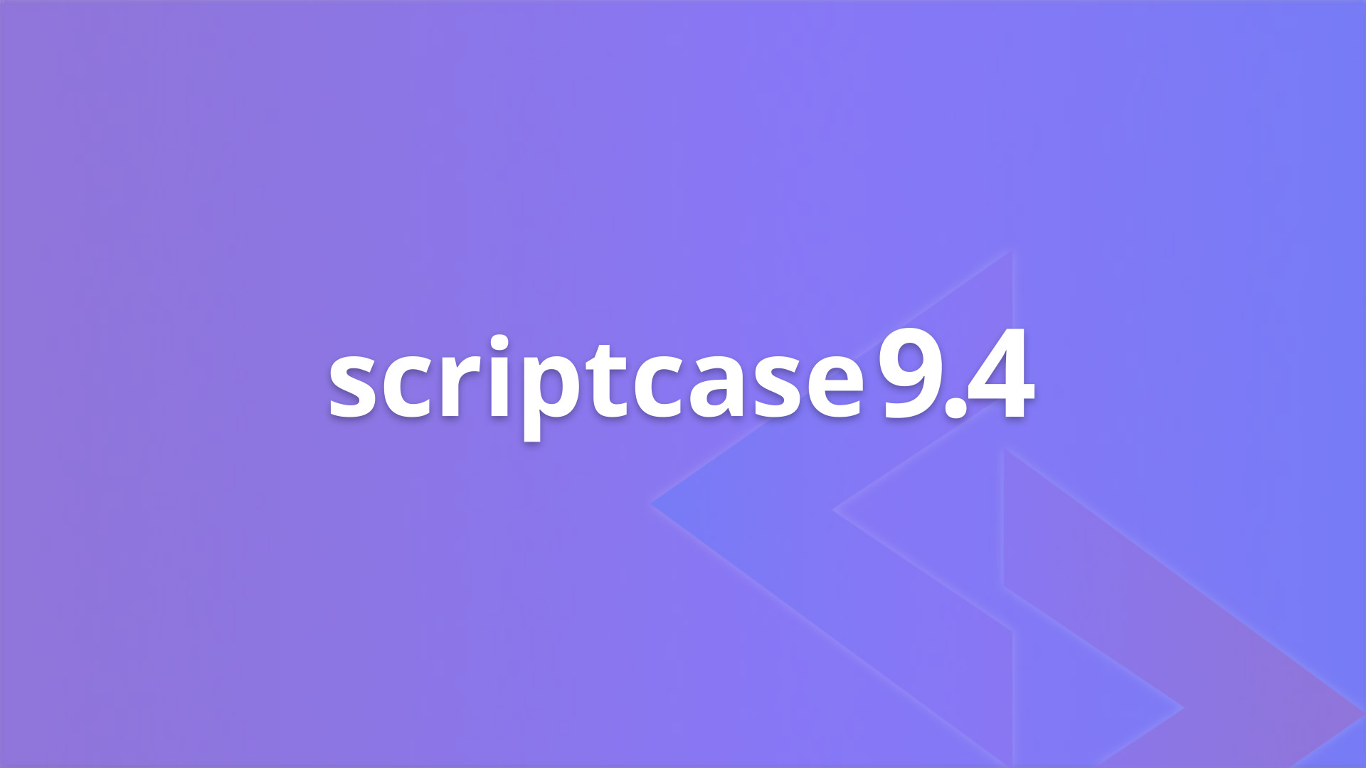 Scriptcase 9.4 - dando continuidad a la nueva etapa de UX y nuevos conceptos de diseño!