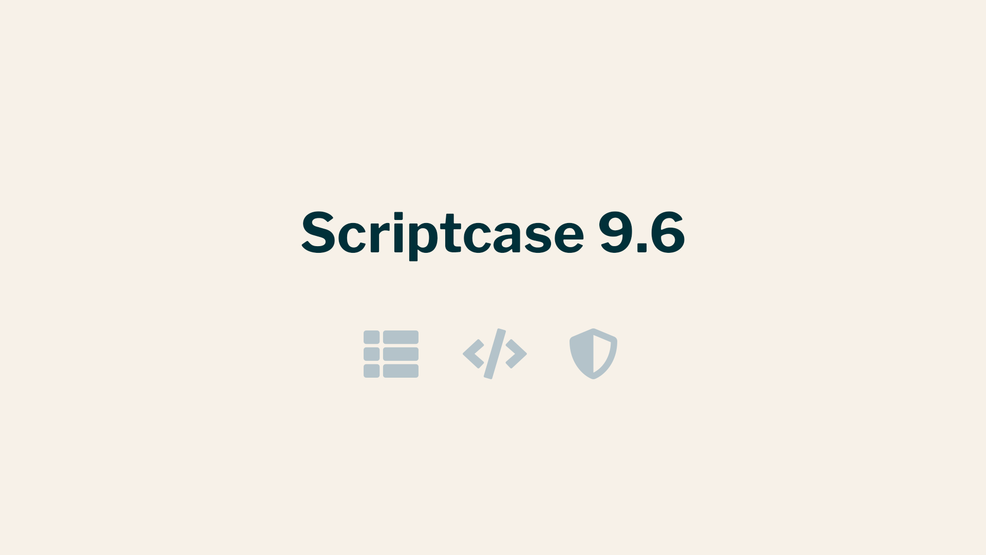 Scriptcase 9.6 - automatización, formularios, seguridad y más.
